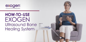 Patient Guides & Videos Archive | EXOGEN Ultrasound Bone Healing System